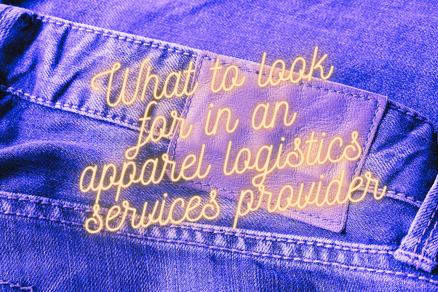 What to look for in an apparel logistics services provider