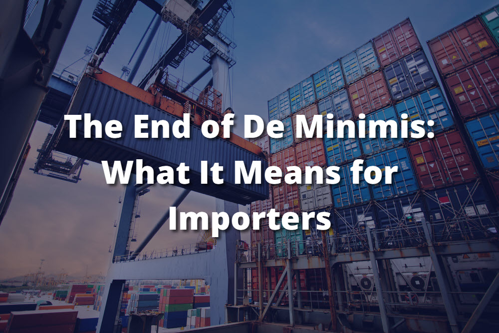 The End of De Minimis: What It Means for Importers (and How Weber Can Help)